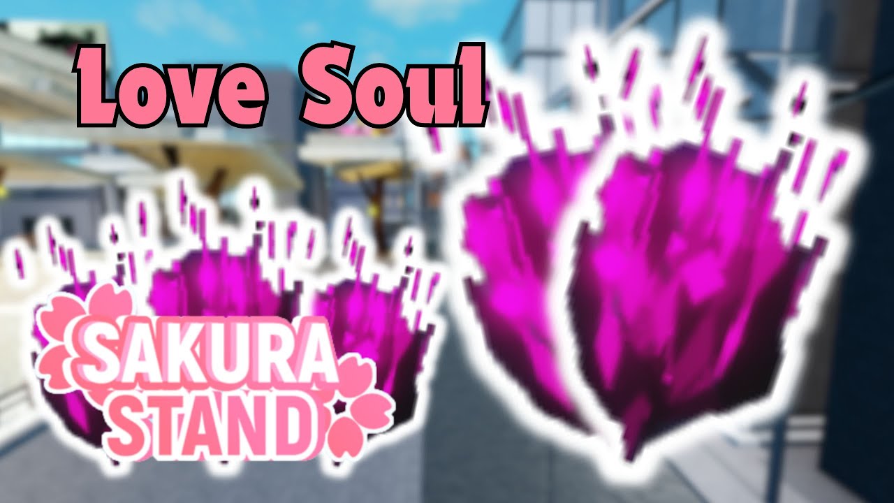 Old Requirement: Love Soul? | Roblox Sakura Stand - YouTube