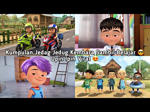 KUMPULAN JEDAG JEDUG UPIN IPIN PALING VIRAL SPESIAL KEMBARA SAMBIL BELAJAR 🔥