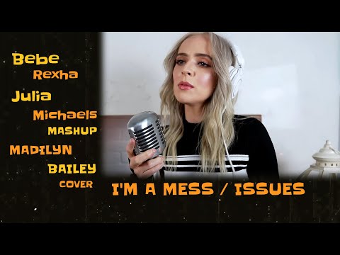 Madilyn Bailey - I'm a Mess, Issues - Bebe Rexha & Julia Michaels Mashup | Lyrics |@MadilynBailey