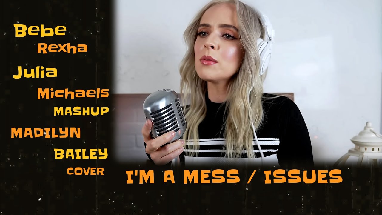 Madilyn Bailey - I'm a Mess, Issues - Bebe Rexha & Julia Michaels ...