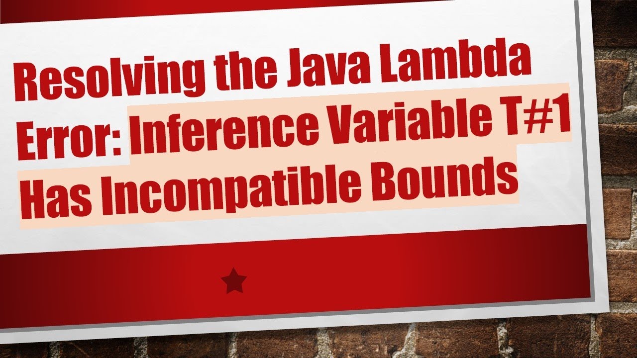 Resolving The Java Lambda Error Inference Variable T 1 Has Incompatible Bounds Youtube
