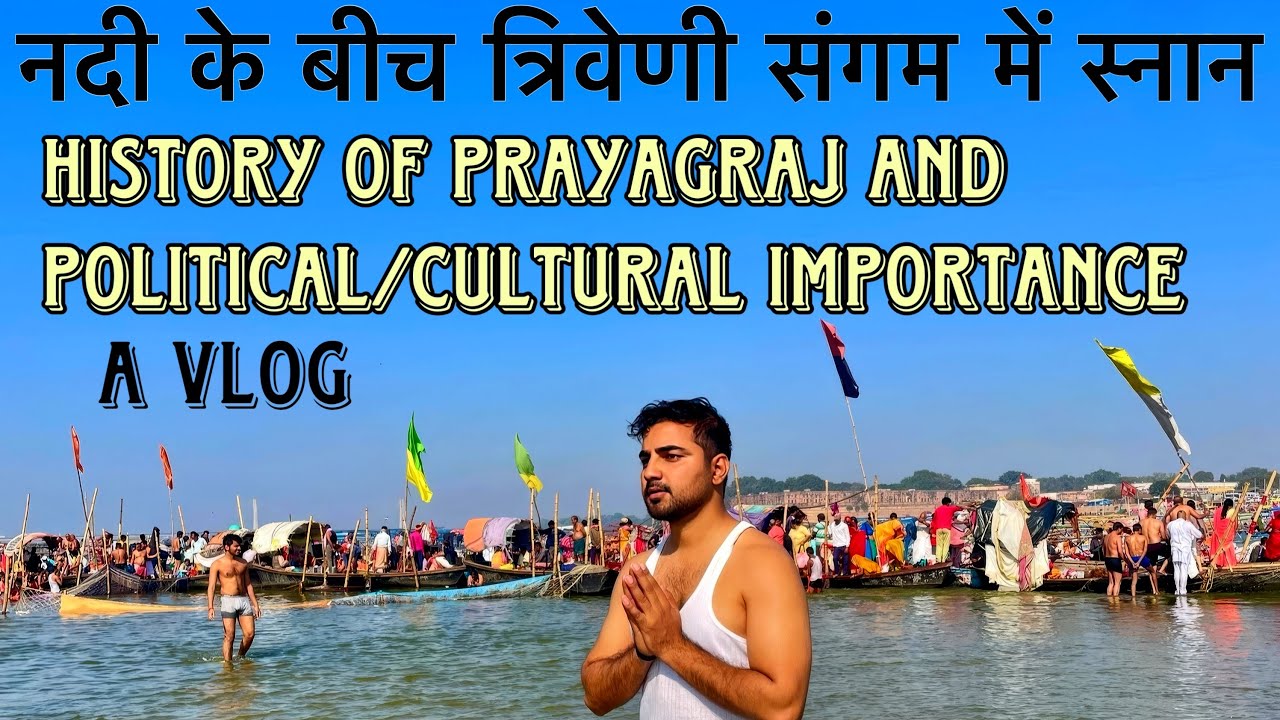 Uncovering the History of Prayagraj: A Solo Travel | Triveni Sangam ...