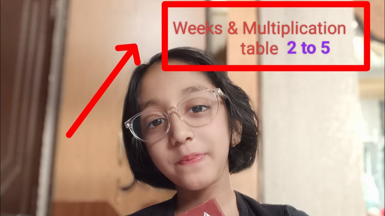 Weeks & Multiplication table 2 to 5 - YouTube