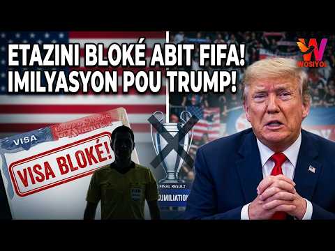 ETAZINI BLOKE ABIT FIFA AK VIZA LI, UEFA BA LI YON FINAL POU IMILYE TRUMP | WOSIYOL