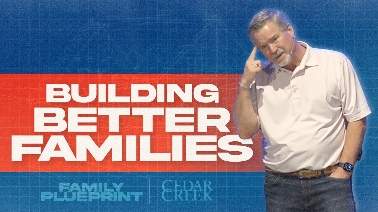 Building Better Families | Family Blueprint – Part 1 | Cedar Creek ...