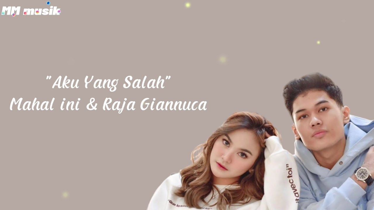 Aku Yang Salah - Mahalini & Raja Giannuca (Lirik lagu) - YouTube
