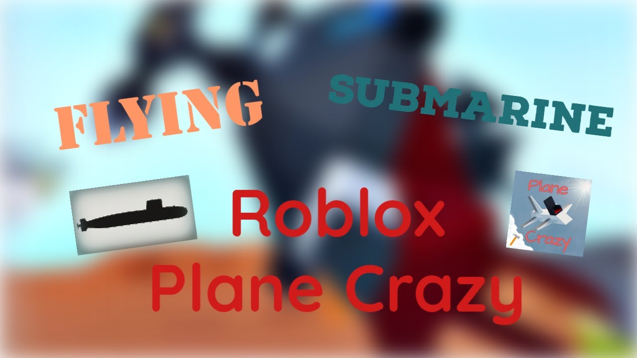 A Litteral Flying Submarine I Roblox Plane Crazy - YouTube