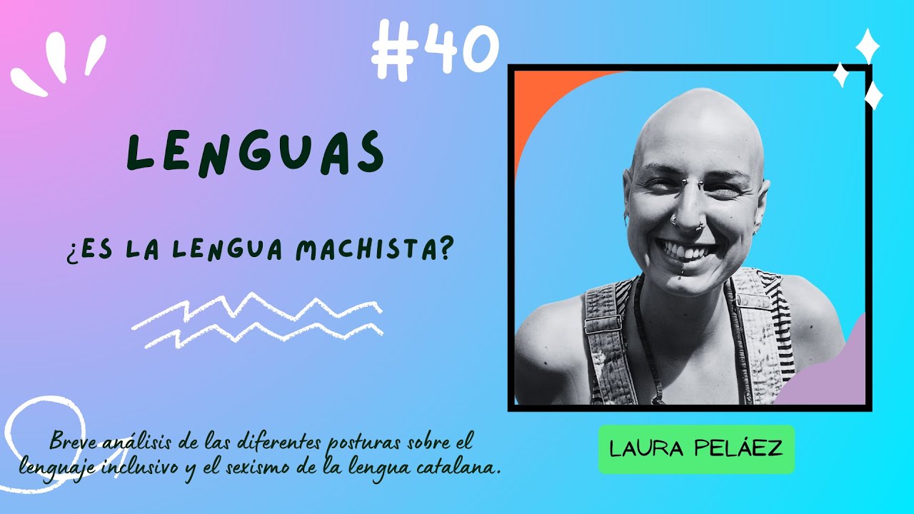 ¿Es la Lengua Machista?, con Laura Peláez - YouTube