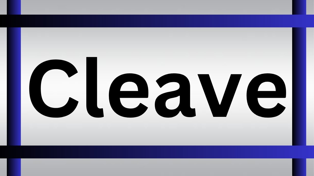 How To Pronounce Cleave | What Is The Meaning Of Cleave - YouTube
