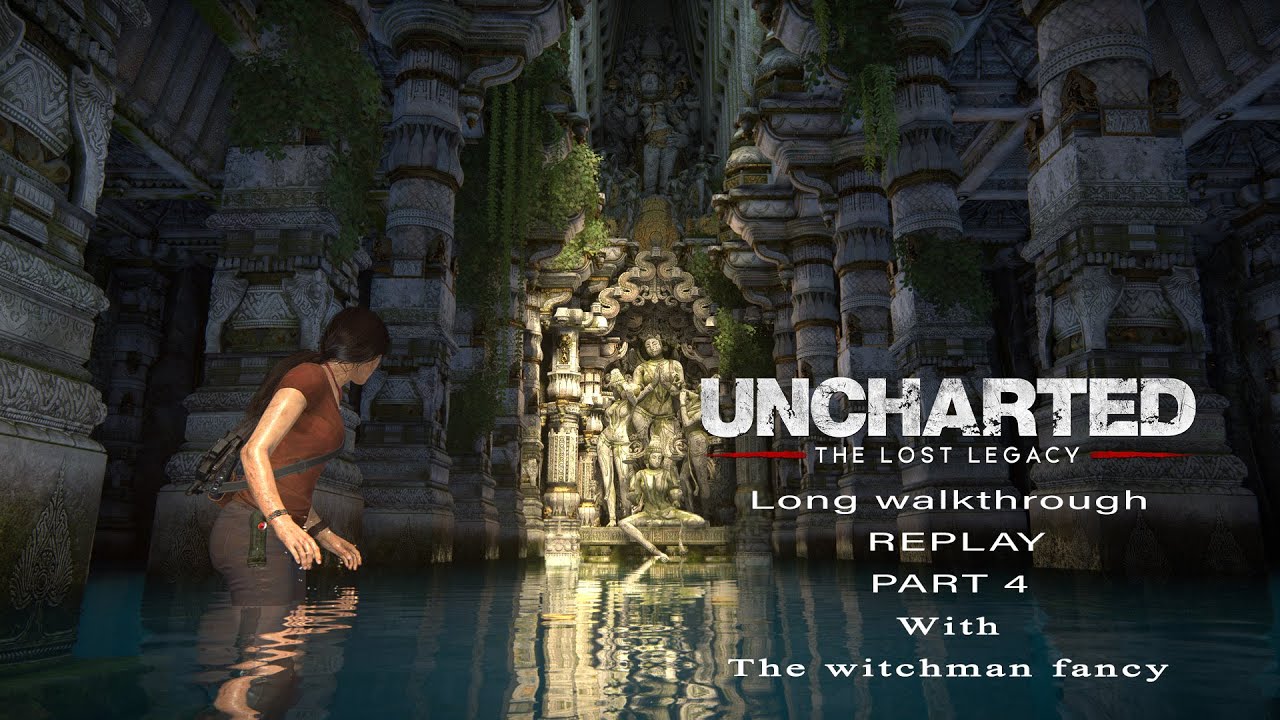 UNCHARTED: The Lost Legacy Long walkthrough REPLAY PART 4 PC - YouTube