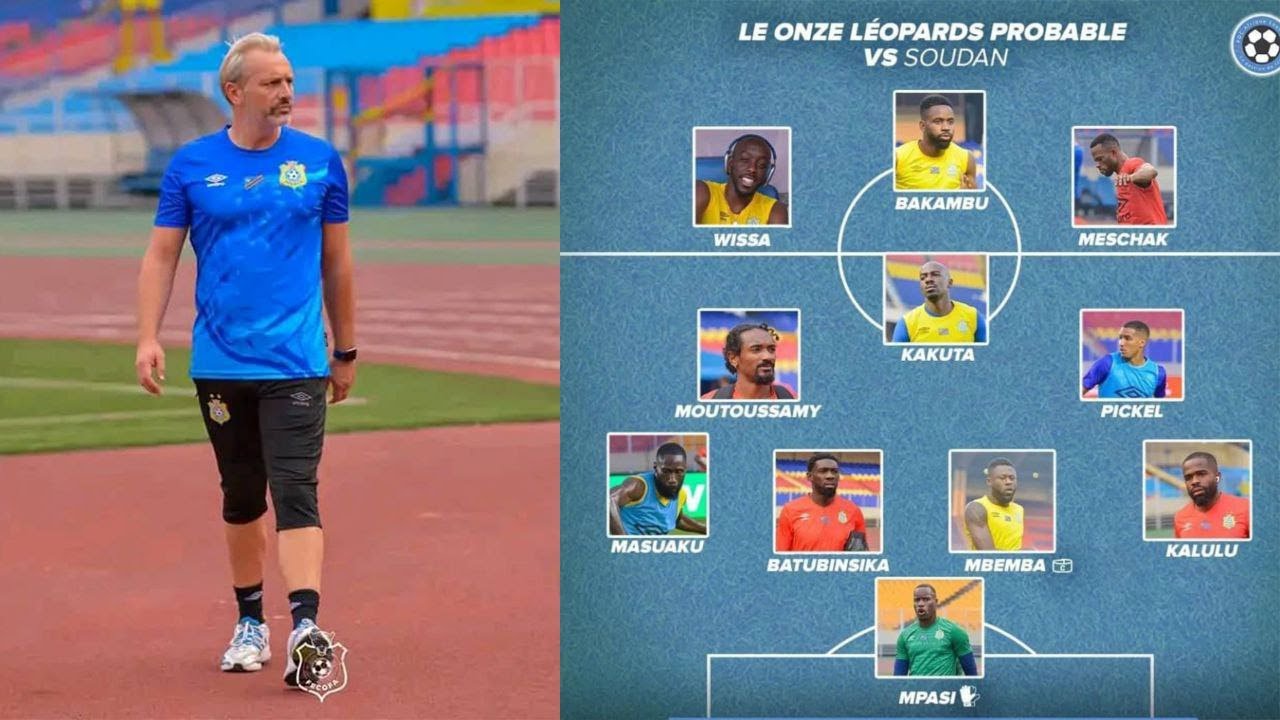 VOICI LES 11 PROBABLES DE DESABRE CONTRE LE SOUDAN - YouTube