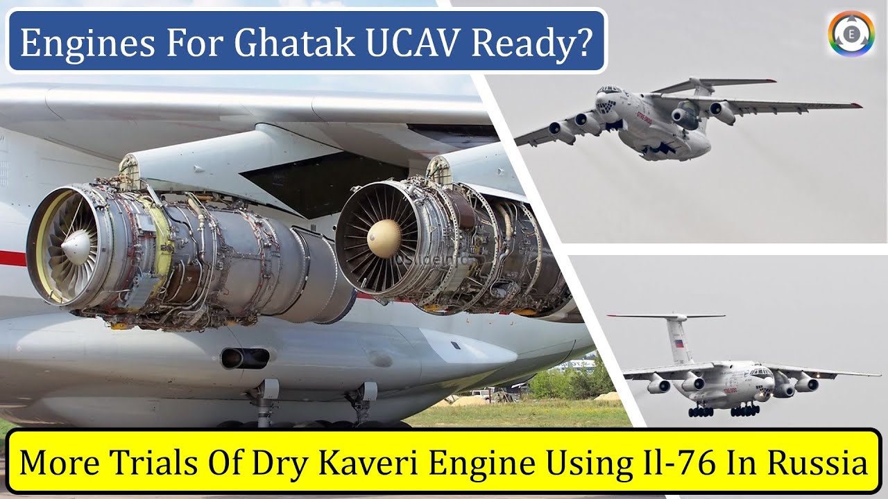 Upcoming Trials Of Dry Kaveri Engine Using Il-76 In Russia | Engines ...