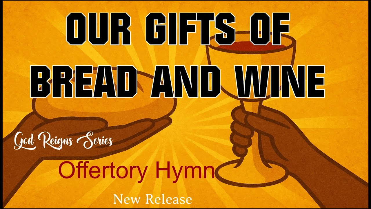 Our Gifts of Bread and Wine | Offertory Hymn | Eucharistic Celebration ...