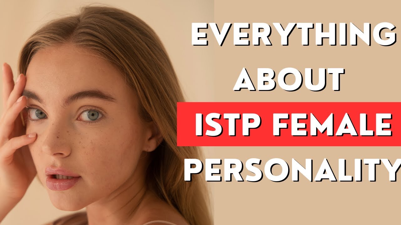 Everything About ISTP Female And Their Strength, Weakness, Love Life ...