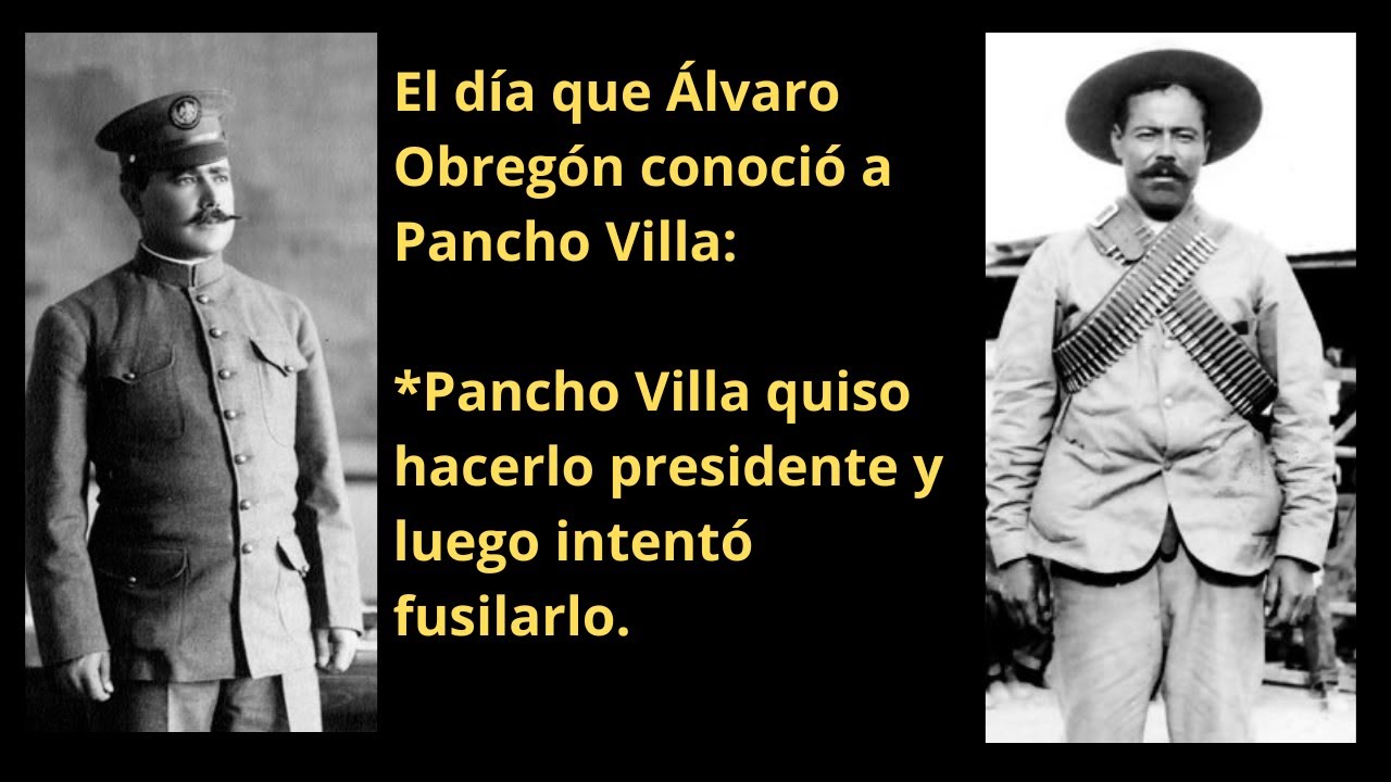 Álvaro Obregón conoce a Pancho Villa - El encuentro de los dos ...