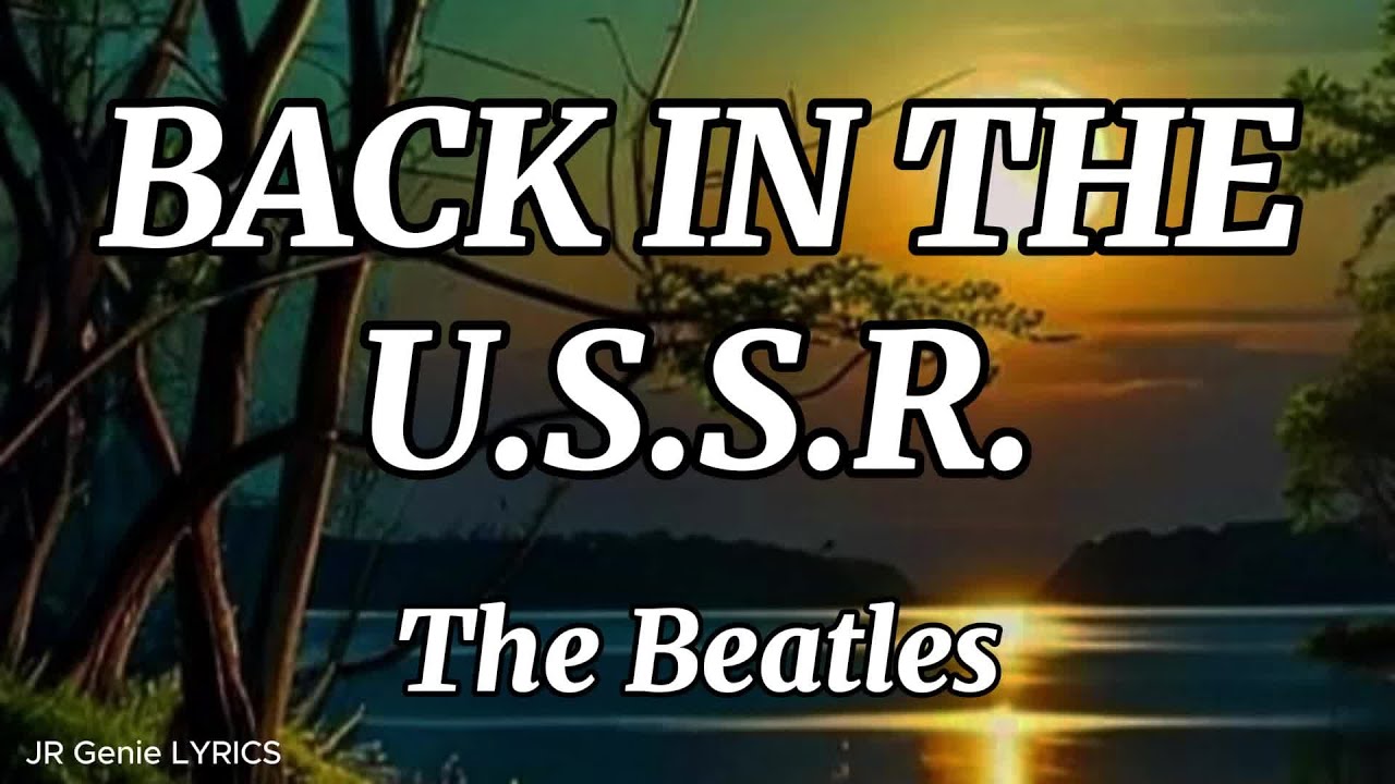 BACK IN THE U.S.S.R. (LYRICS) - The Beatles - YouTube