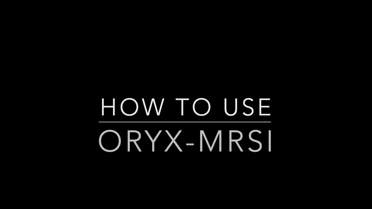Oryx-MRSI - Open Source Software for Magnetic Resonance Spectroscopy ...