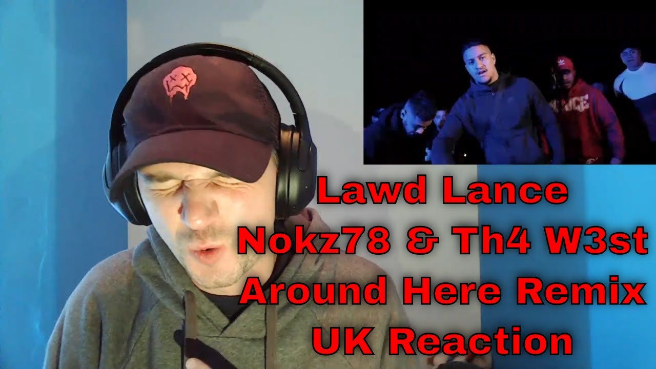 Around Here Remix - Lawd Lance ft Nokz78 & Th4 W3st - UK Reaction - YouTube