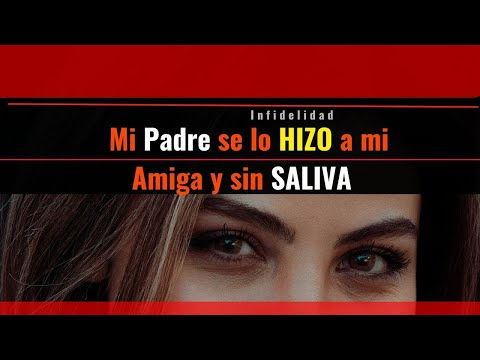 Mi Padre HIZO con mi amiga lo que nunca imaginó. Relatos de infidelidad