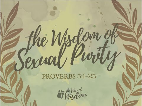 THE WISDOM OF SEXUAL PURITY PROVERBS 5:1-23 by Pastor Jeff Saltzmann - YouTube