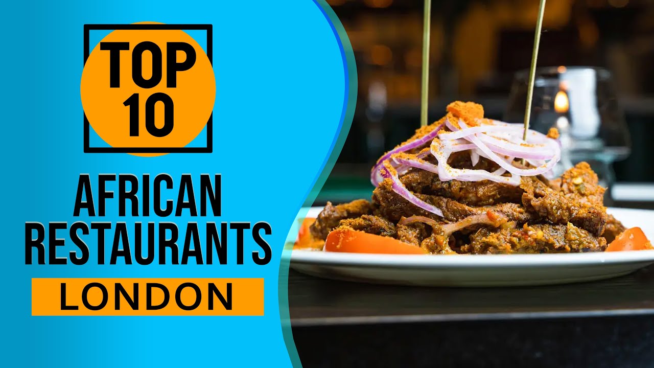 Top 10 Best African Restaurants in London - YouTube