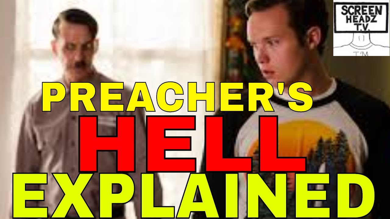 PREACHER EXPLAINED...PREACHER'S HELL EXPLAINED...EUGENE'S HELL ...