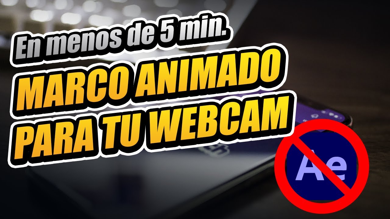 Marco de Camara Animado para tu Stream en Menos de 5 Minutos - SIN ...