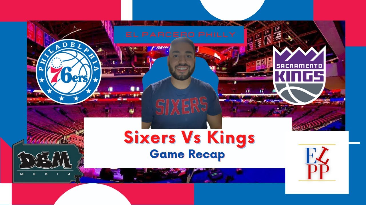 Sixers Vs Kings Game Recap - YouTube