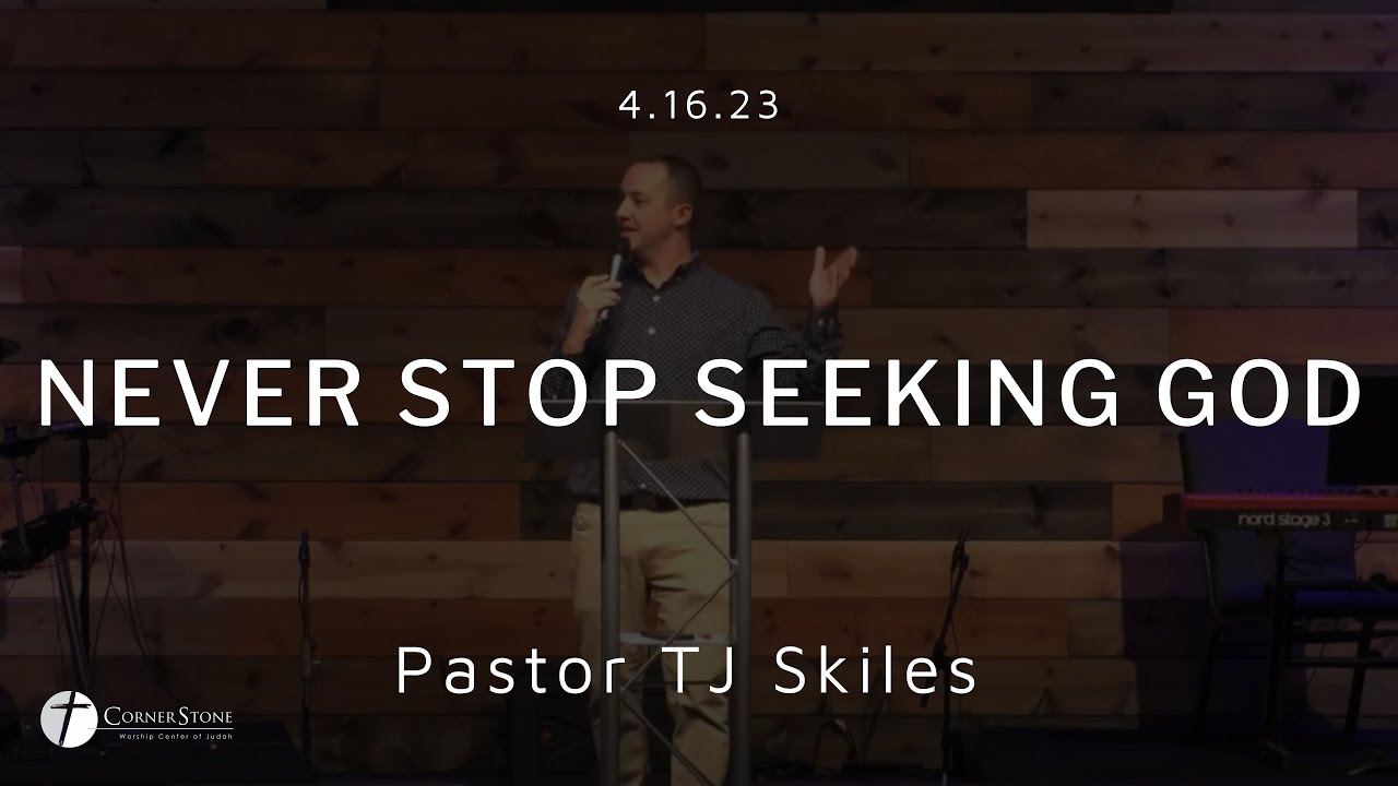 Never Stop Seeking God | Pastor TJ Skiles | Sunday Morning Service ...