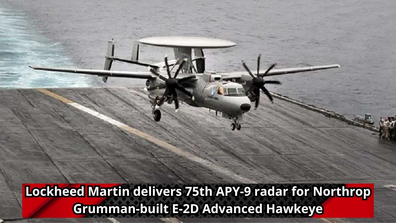 Lockheed Martin delivers 75th APY 9 radar for Northrop Grumman built E ...