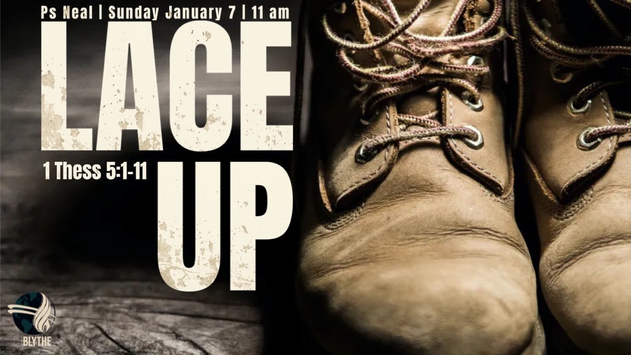Lace Up | Sunday AM January 7 | Ps Josh Neal | Potter's House Blythe ...