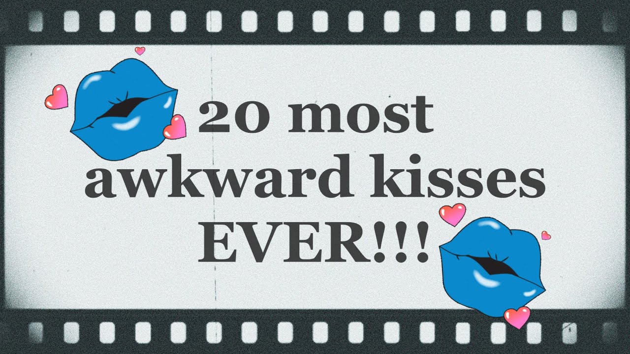 20 most awkward kisses EVER! - YouTube
