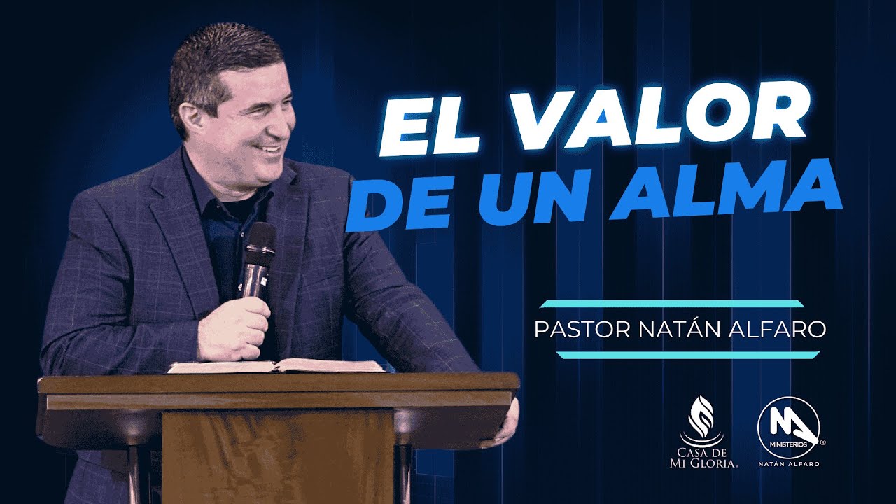 El Valor De Un Alma - Pastor Natán Alfaro - YouTube