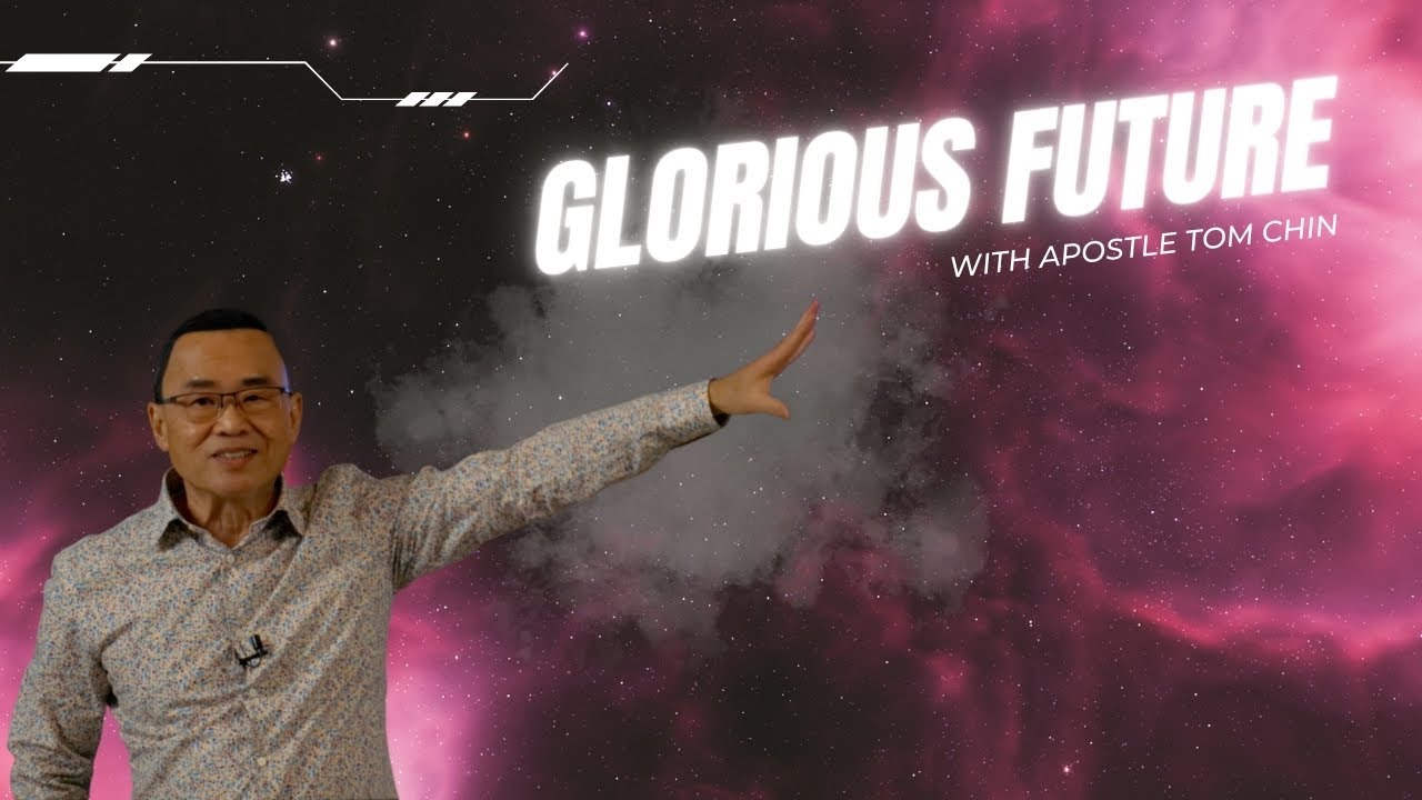 Glorious Future (Sunday Service) | with Apostle Tom Chin || Grace Ville ...