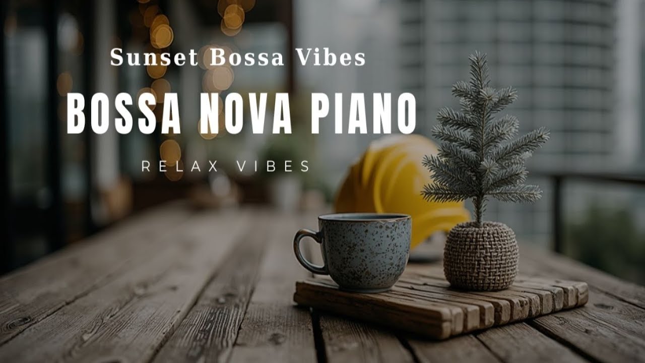 Bossa Nova Piano Background for Urban Cafe | Smooth Jazz Work Music ...