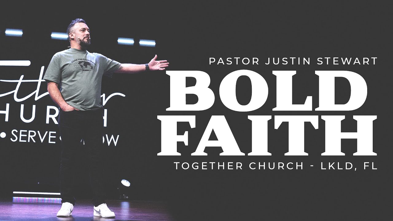 Bold Faith | Pastor Justin Stewart - YouTube