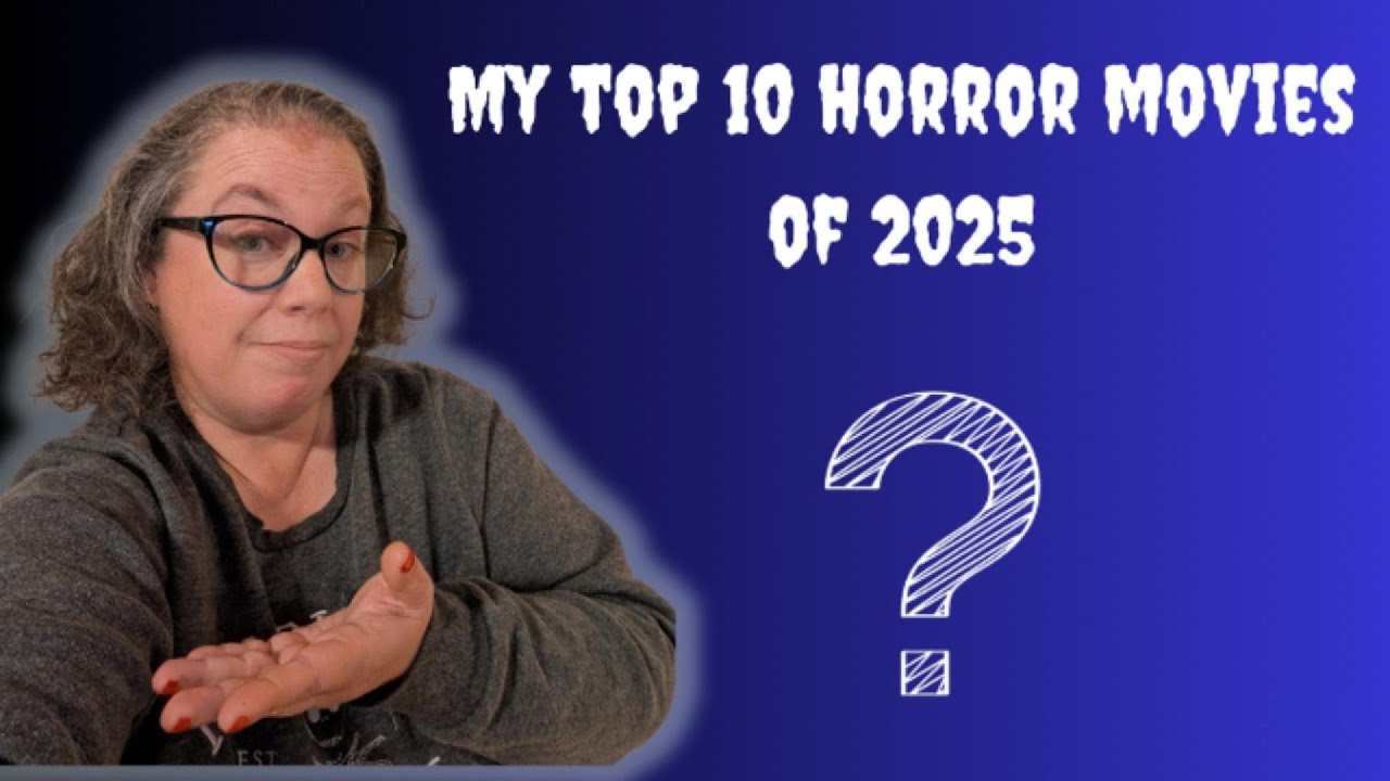 My top 10 horror movies of 2025 plus a bonus round - YouTube