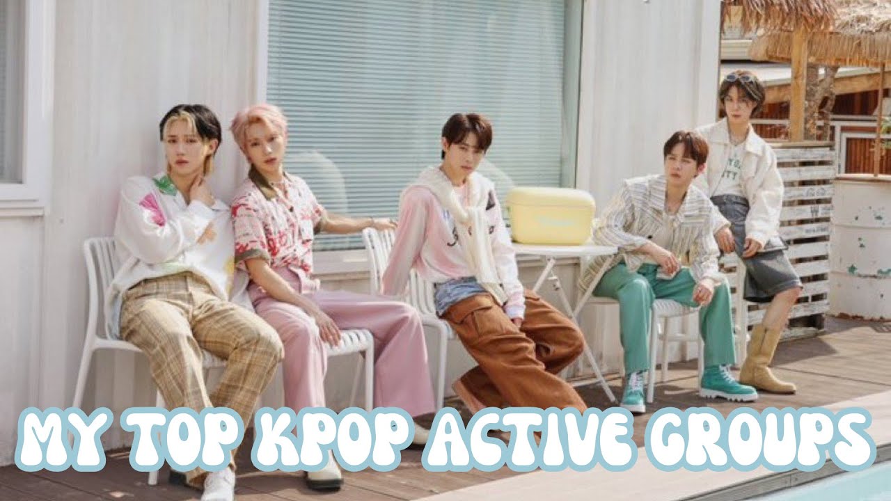 MY TOP KPOP ACTIVE GROUPS - YouTube