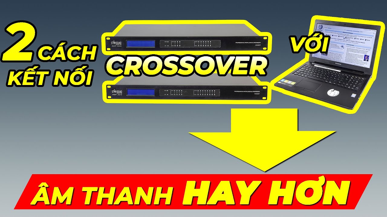 2 cách kết nối crossover với máy tính để căn chỉnh âm thanh hay hơn ...