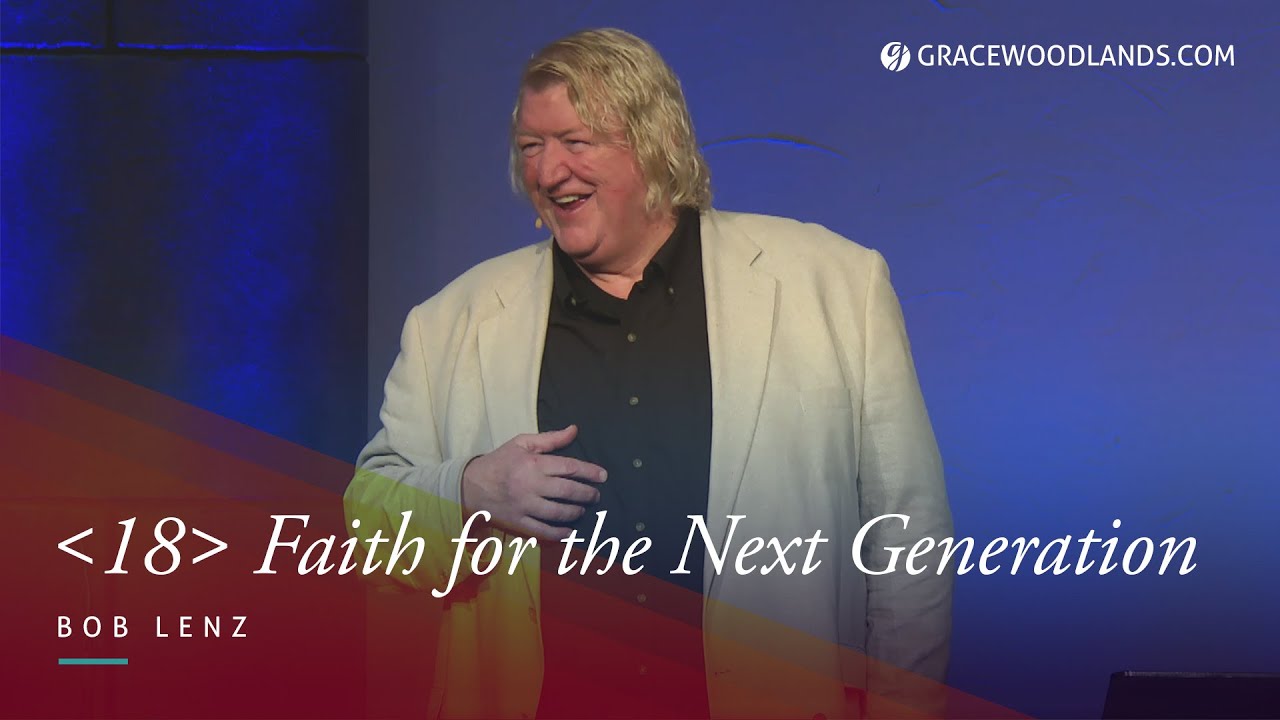 18 Faith for the Next Generation | Bob Lenz | November 19, 2023 - YouTube