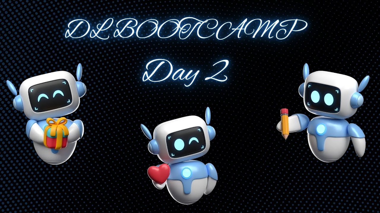 DL BOOTCAMP DAY 2 - YouTube