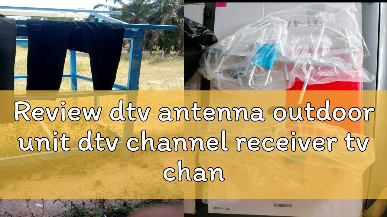 Review dtv antenna outdoor unit dtv channel receiver tv channel signal ...