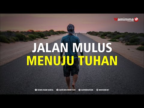 Jalan Mulus Menuju Tuhan - Buya Syakur