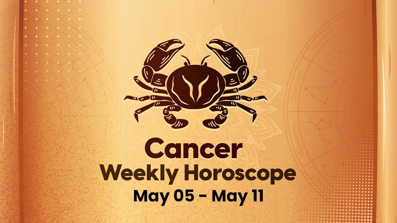 Cancer Weekly Horoscope: May 05 to 11, 2024 - YouTube