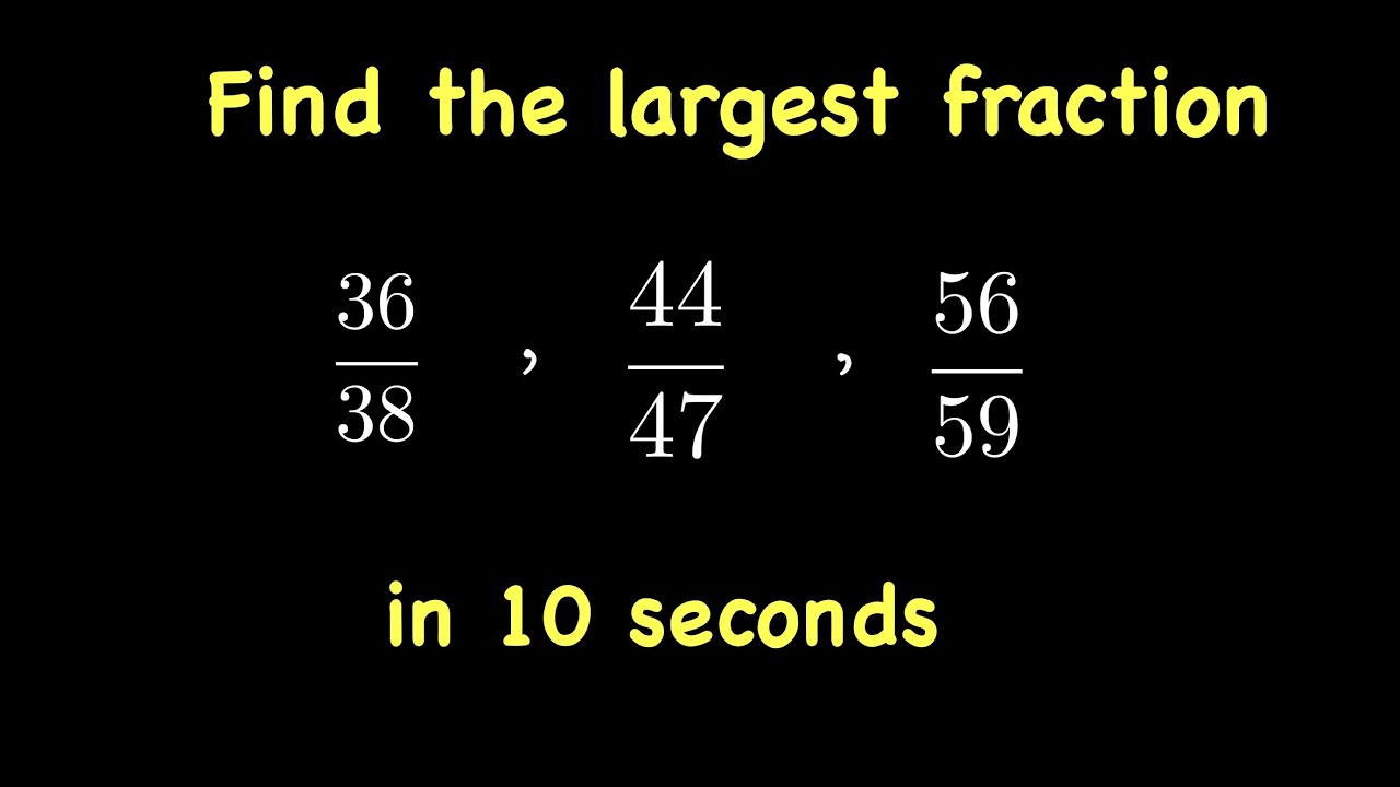 Find the largest fraction in 10 seconds No calculator allowed - YouTube