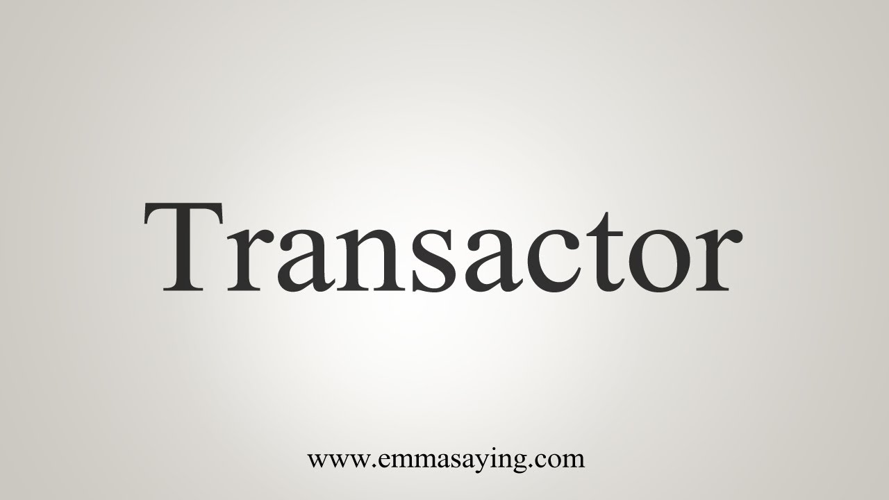 How To Say Transactor - YouTube