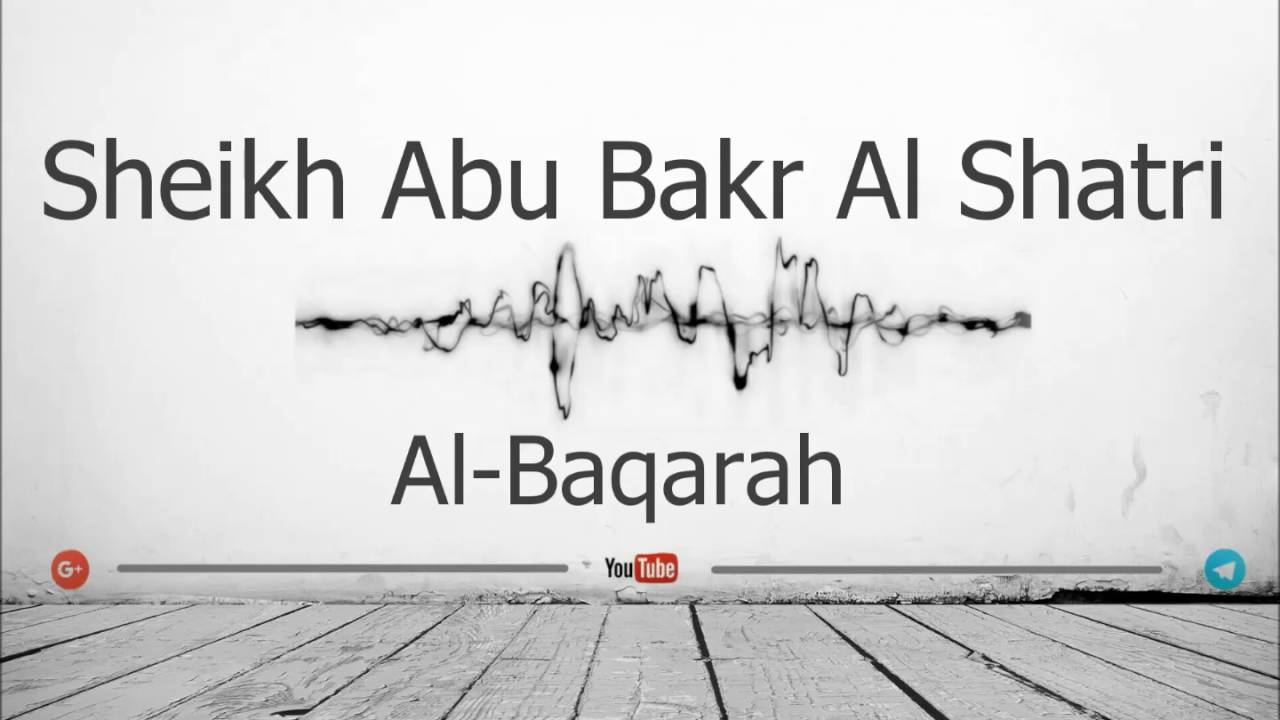 02 Surah Al Baqarah Sheikh Abu Bakr Al Shatri (FULL) - YouTube