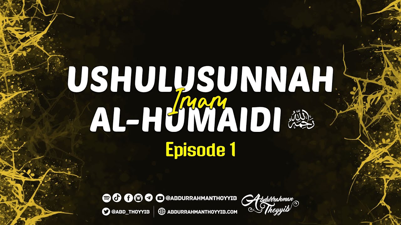 Ushulussunnah Imam Al-Humaidi (Eps. 1) : Muqaddimah dan Iman Kepada ...