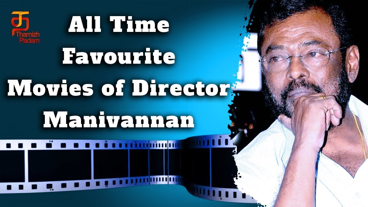 Top 10 Best Movies of Manivannan | Manivannan Tamil Movies | Superhit ...