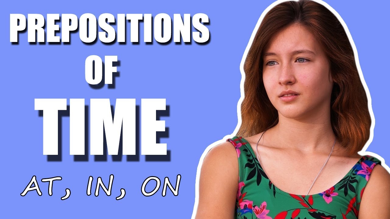 PREPOSITIONS OF TIME : AT , IN , ON [English grammar] - YouTube